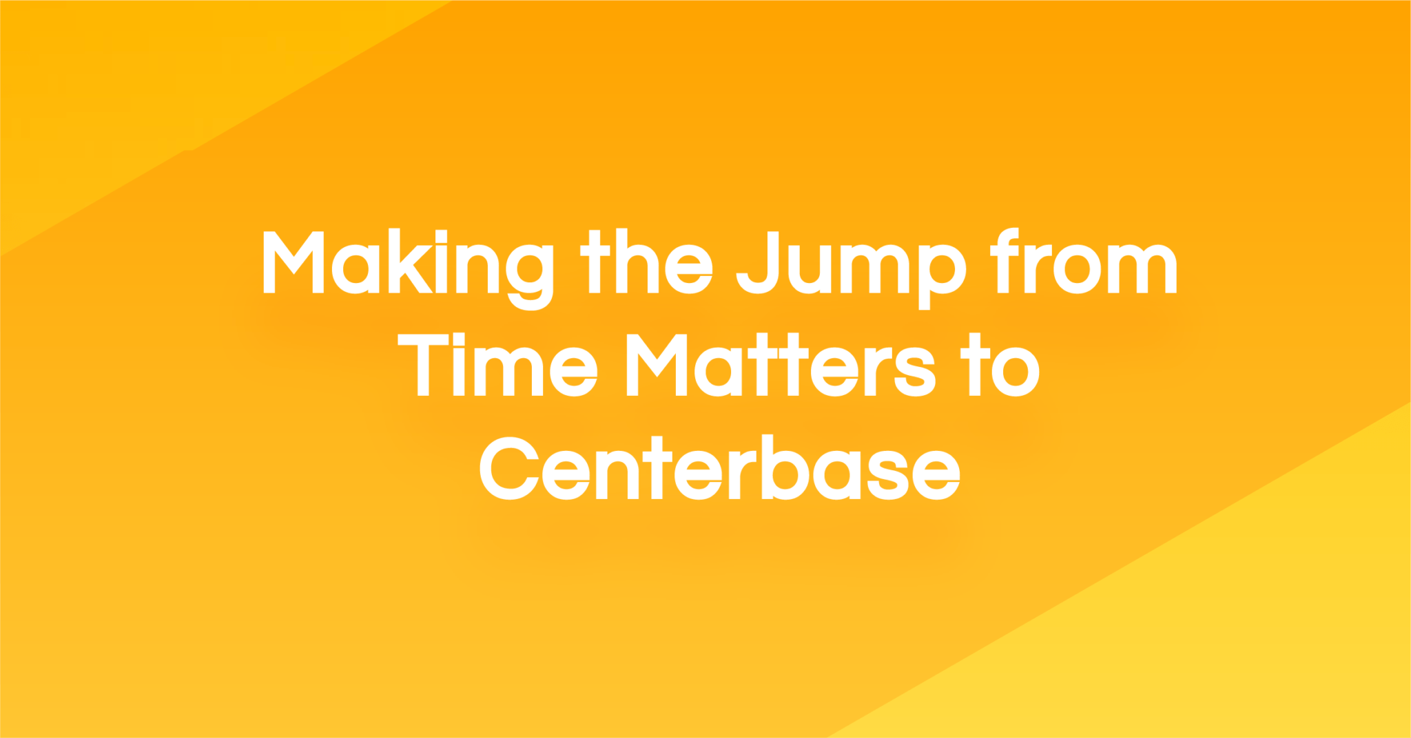 Making the Jump from Time Matters to Centerbase - centerbase.com